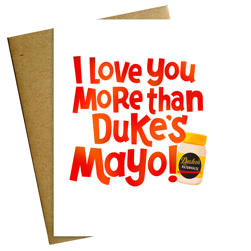 I Love You More Than Duke's Mayonnaise Love Valentine Card – Maggie ...