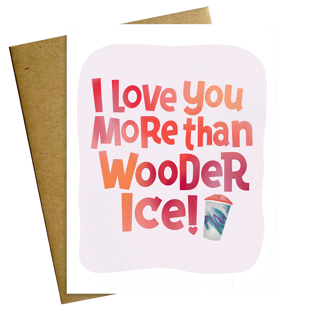 I Love You More Than Wooder Ice Philadelphia Valentine Love Card ...
